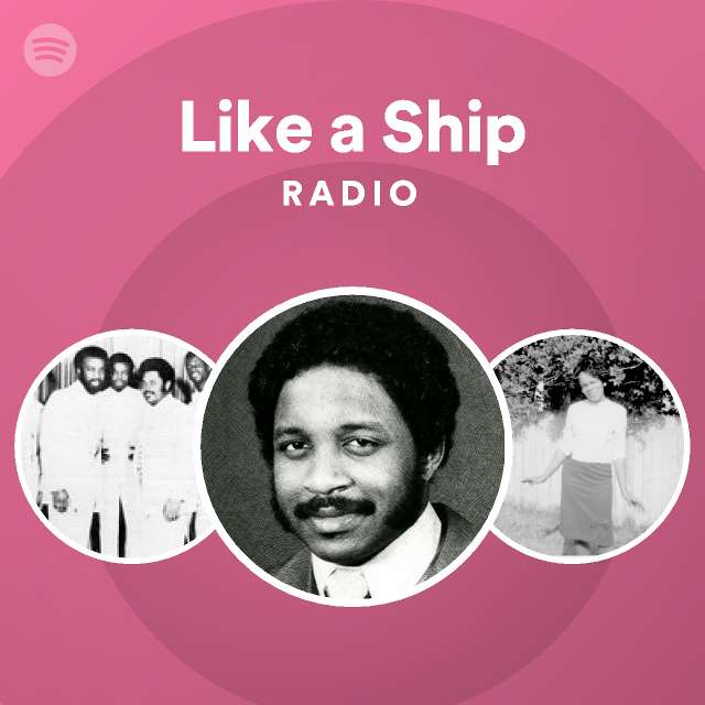 Like a Ship Radio - playlist by Spotify | Spotify