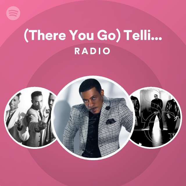 (There You Go) Tellin' Me No Again - 2007 Remaster Radio - playlist by ...