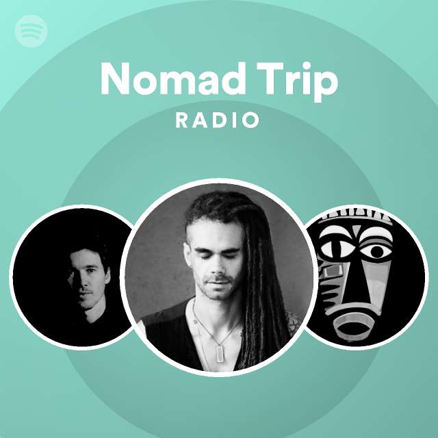Nomad Trip Radio - playlist by Spotify | Spotify
