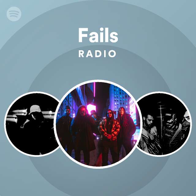 Fails Radio - playlist by Spotify | Spotify
