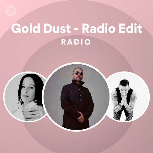 Gold Dust - Radio Edit Radio - playlist by Spotify | Spotify