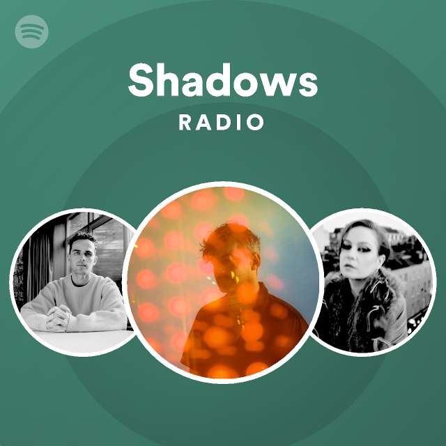 Shadows Radio - playlist by Spotify | Spotify