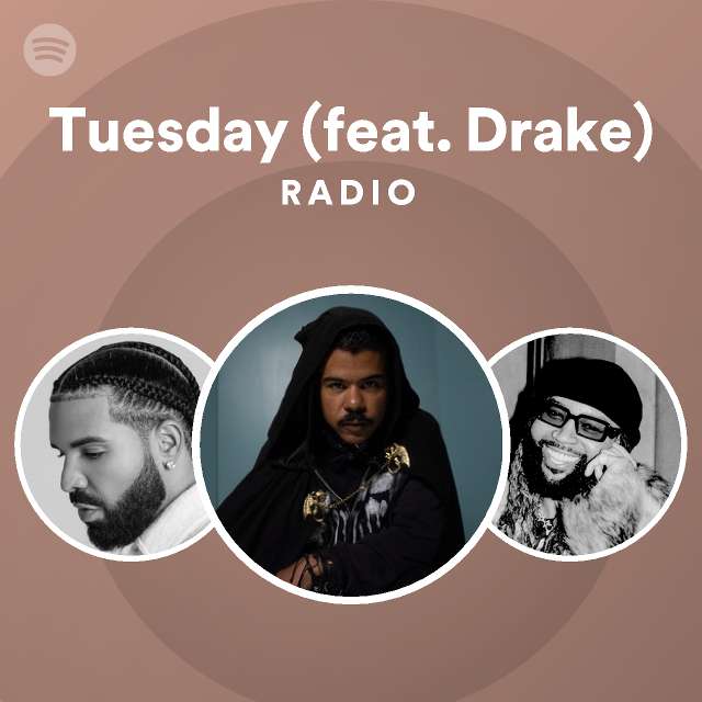 Tuesday (feat. Drake) Radio | Spotify Playlist