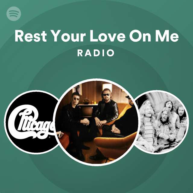 Rest Your Love On Me Radio | Spotify Playlist