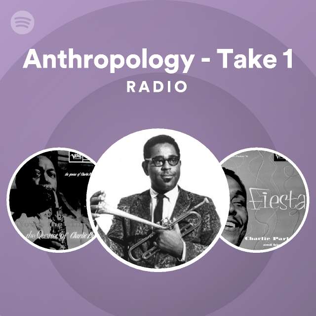 Anthropology - Take 1 Radio - playlist by Spotify | Spotify
