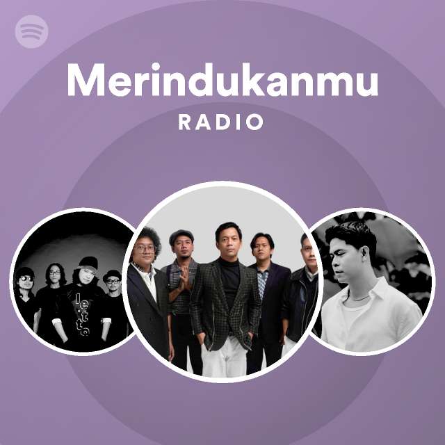 Merindukanmu Radio - playlist by Spotify | Spotify