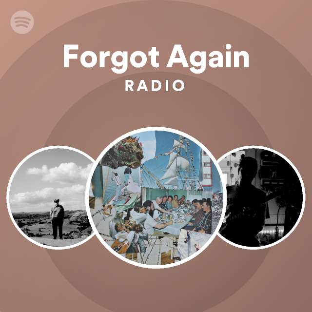 Forgot Again Radio - playlist by Spotify | Spotify