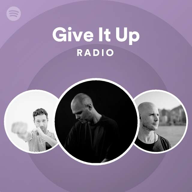Give It Up Radio - playlist by Spotify | Spotify