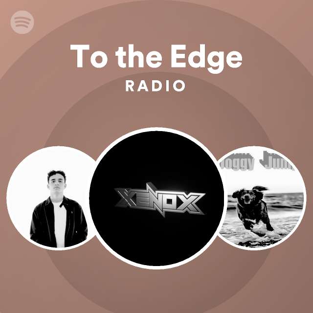 To the Edge Radio | Spotify Playlist