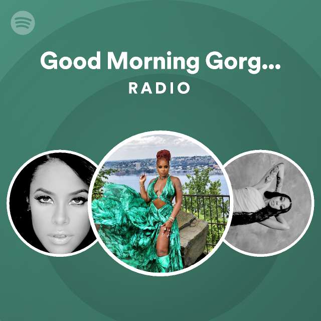 Good Morning Gorgeous Radio - playlist by Spotify | Spotify