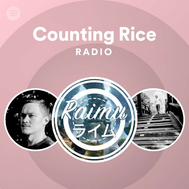 Counting Rice Radio - playlist by Spotify | Spotify