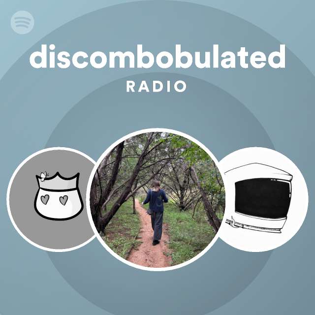 discombobulated Radio - playlist by Spotify | Spotify