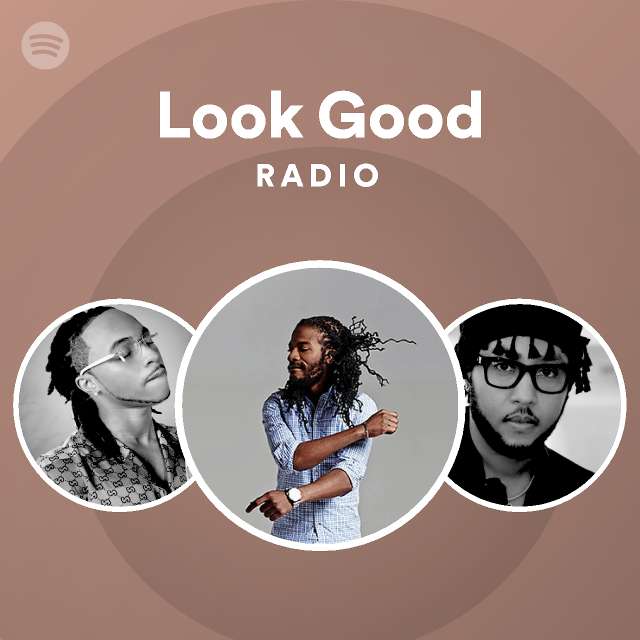 Look Good Radio - playlist by Spotify | Spotify