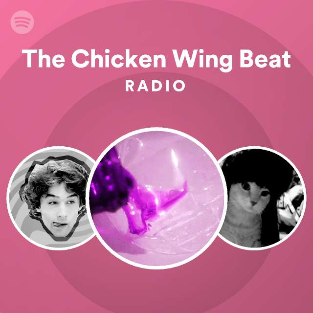 The Chicken Wing Beat Radio - playlist by Spotify | Spotify