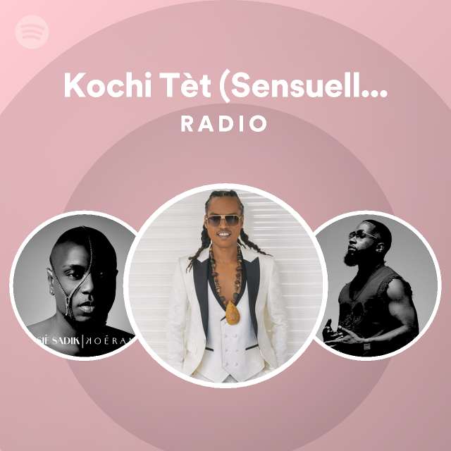 Kochi Tèt (Sensuelle comme d'habitude) Radio - playlist by Spotify | Spotify