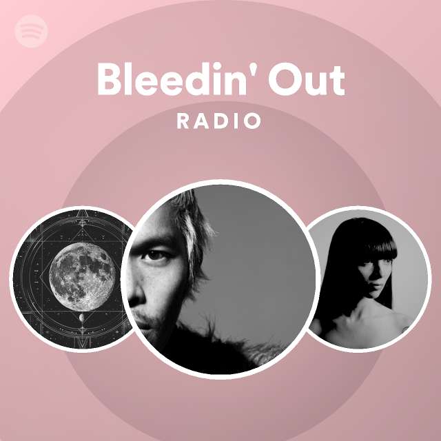 Bleedin' Out Radio - playlist by Spotify | Spotify