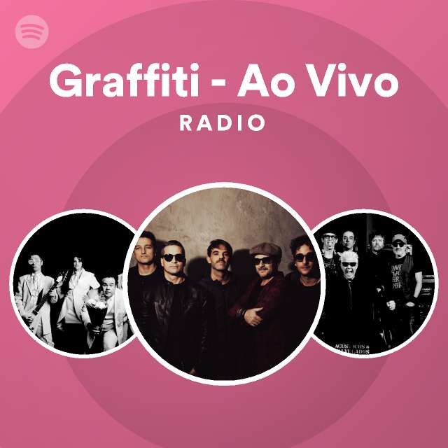 Graffiti - Ao Vivo Radio - playlist by Spotify | Spotify