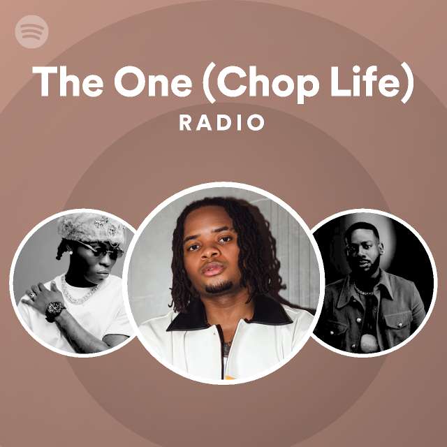 The One (Chop Life) Radio - playlist by Spotify | Spotify