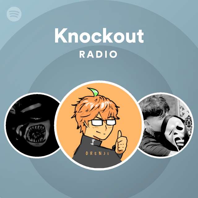 Knockout Radio - playlist by Spotify | Spotify