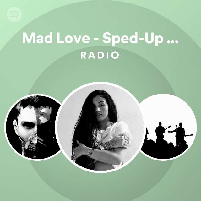 Mad Love - Sped-Up Version Radio - playlist by Spotify | Spotify