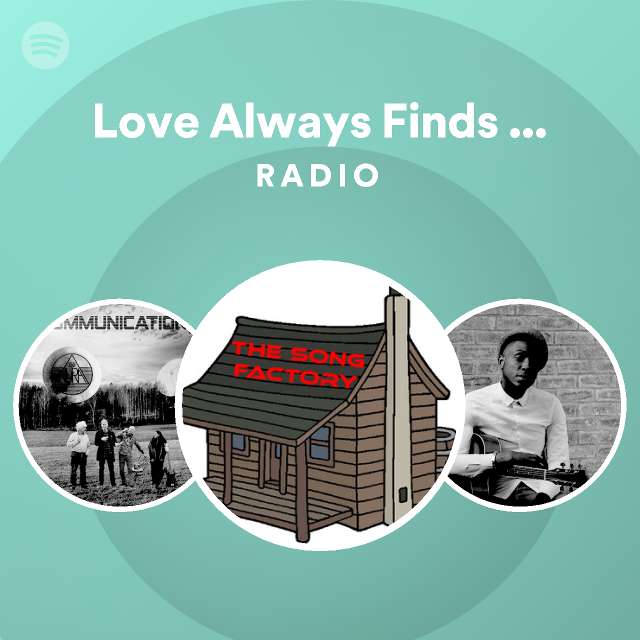 Love Always Finds A Way Radio | Spotify Playlist