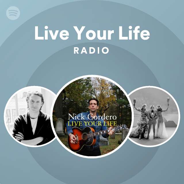 Live Your Life Radio - playlist by Spotify | Spotify