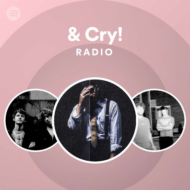 & Cry! Radio - playlist by Spotify | Spotify