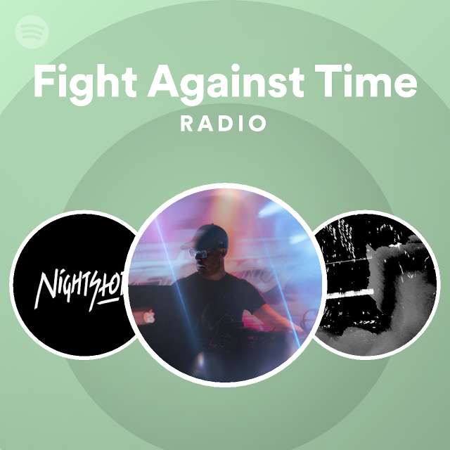 Fight Against Time Radio - playlist by Spotify | Spotify