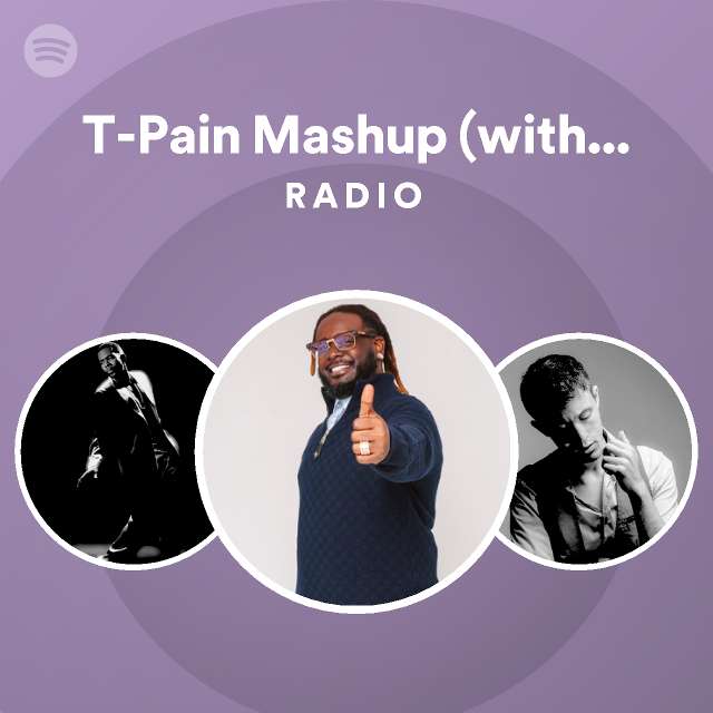 T-Pain Mashup (with Kurt Hugo Schneider) Radio - playlist by Spotify ...