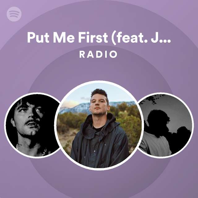 Put Me First (feat. Josh Golden) Radio - playlist by Spotify | Spotify