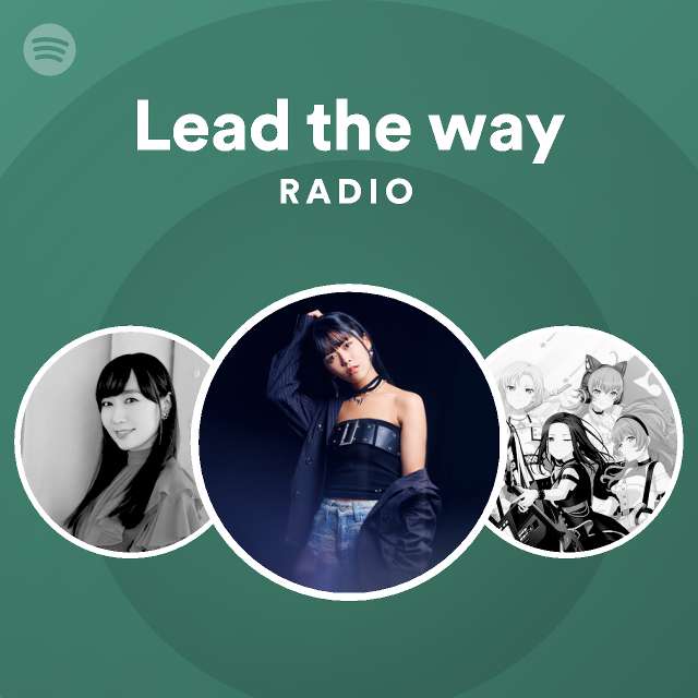 Lead the way Radio - playlist by Spotify | Spotify