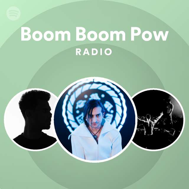 Boom Boom Pow Radio - playlist by Spotify | Spotify