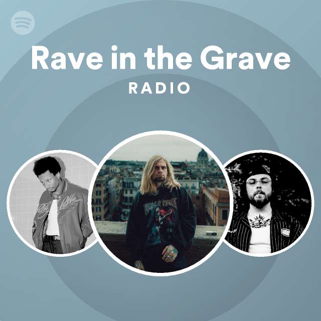 Rave in the Grave Radio - playlist by Spotify | Spotify