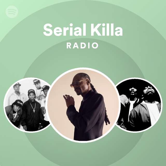 Serial Killa Radio - playlist by Spotify | Spotify