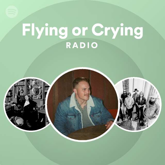 Flying or Crying Radio - playlist by Spotify | Spotify
