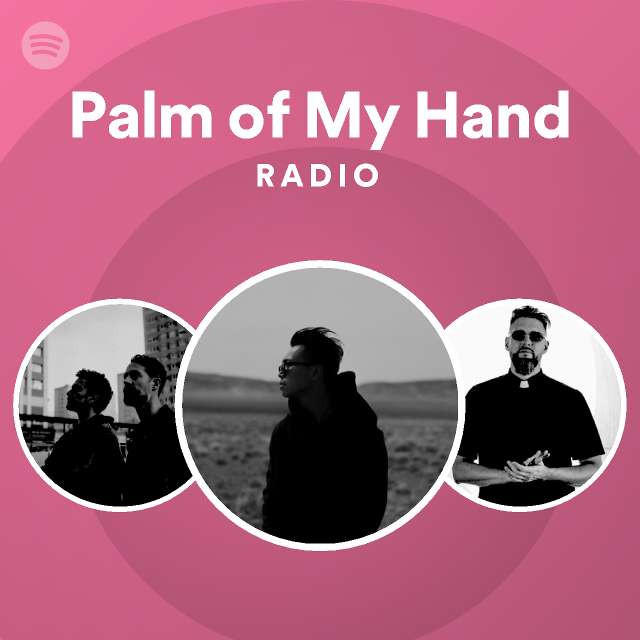 Palm of My Hand Radio - playlist by Spotify | Spotify