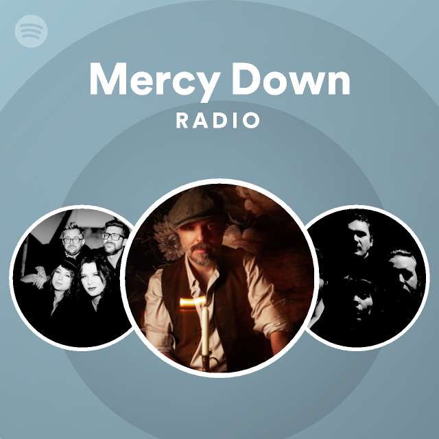 Mercy Down Radio - playlist by Spotify | Spotify