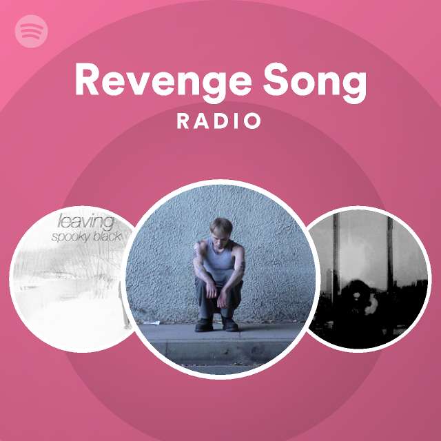 Revenge Song Radio - playlist by Spotify | Spotify
