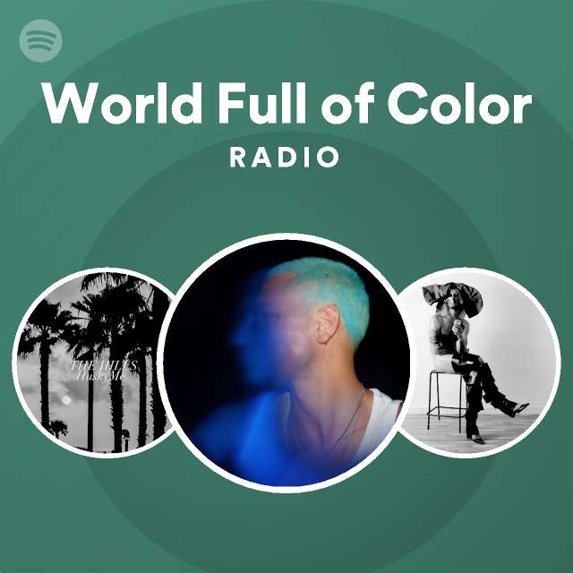 World Full of Color Radio - playlist by Spotify | Spotify