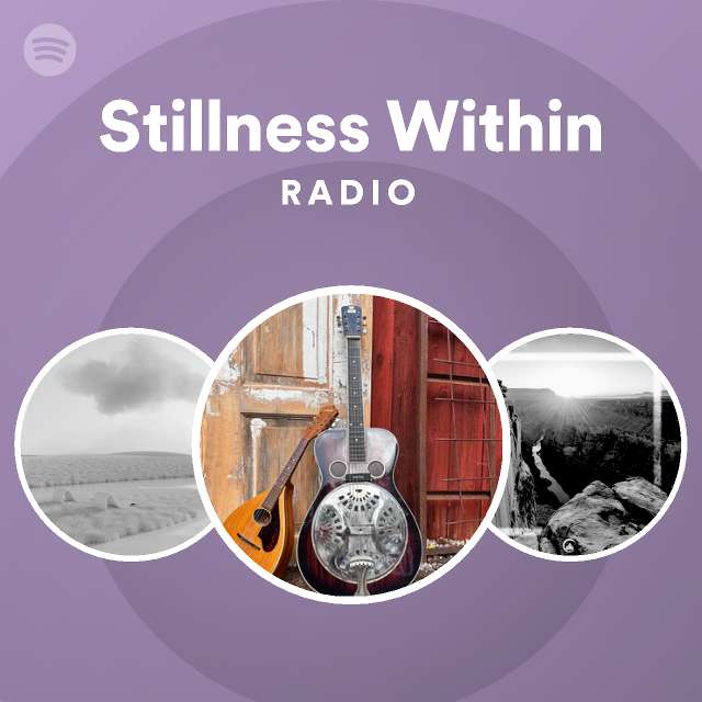 Stillness Within Radio - playlist by Spotify | Spotify