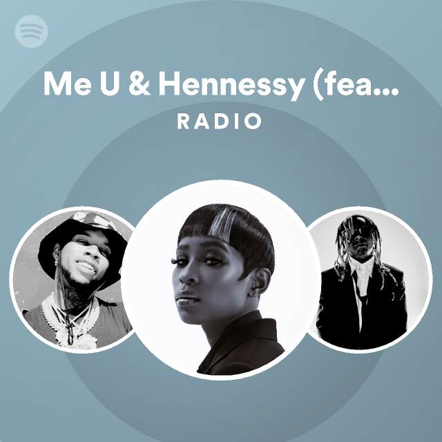Me U & Hennessy (feat. Lil Wayne) Radio - playlist by Spotify | Spotify