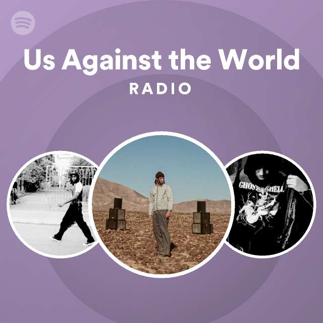 Us Against the World Radio - playlist by Spotify | Spotify