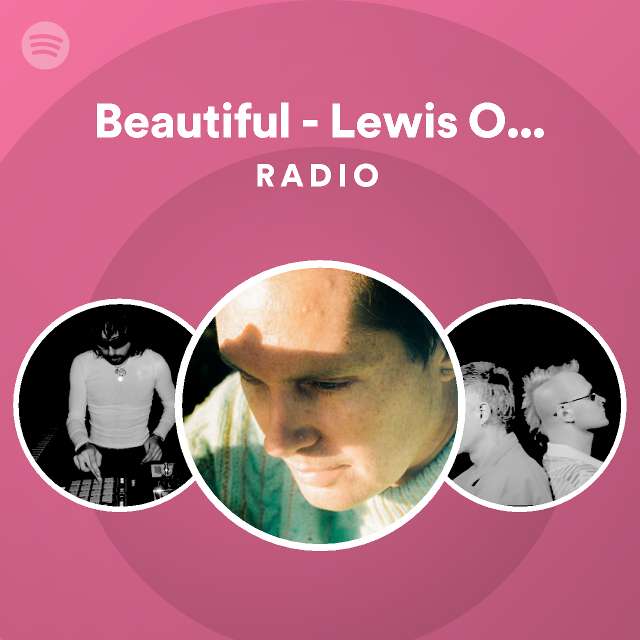Beautiful - Lewis OfMan Remix Radio - playlist by Spotify | Spotify