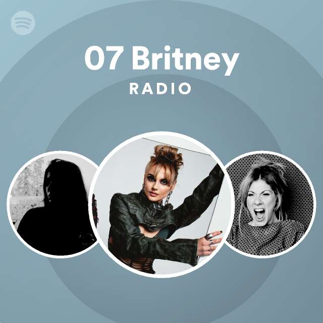 07 Britney Radio - playlist by Spotify | Spotify