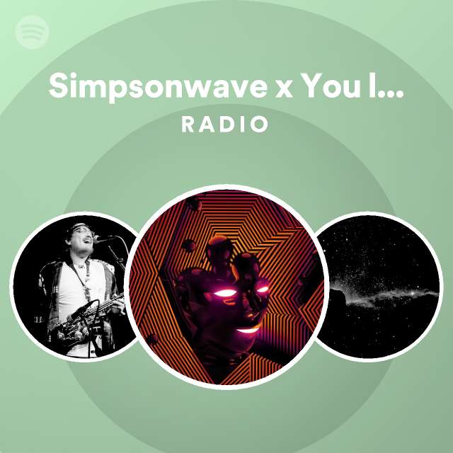 Simpsonwave x You look lonely Radio - playlist by Spotify | Spotify