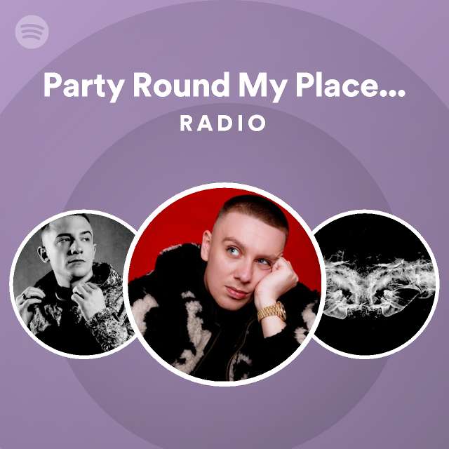Party Round My Place (feat. Avelino & Toddla T) Radio - playlist by Spotify | Spotify