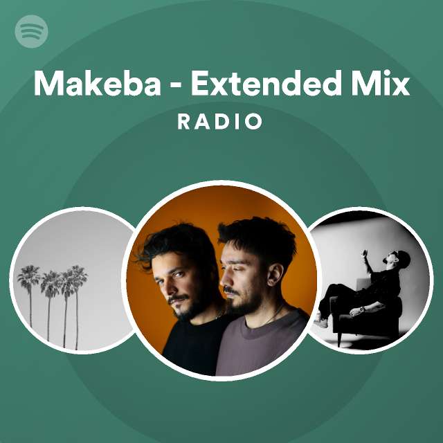 Makeba - Extended Mix Radio - playlist by Spotify | Spotify