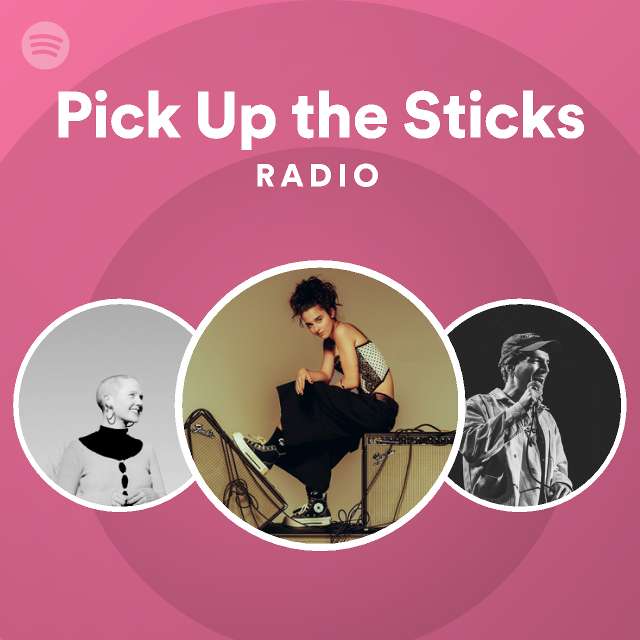 Pick Up the Sticks Radio - playlist by Spotify | Spotify