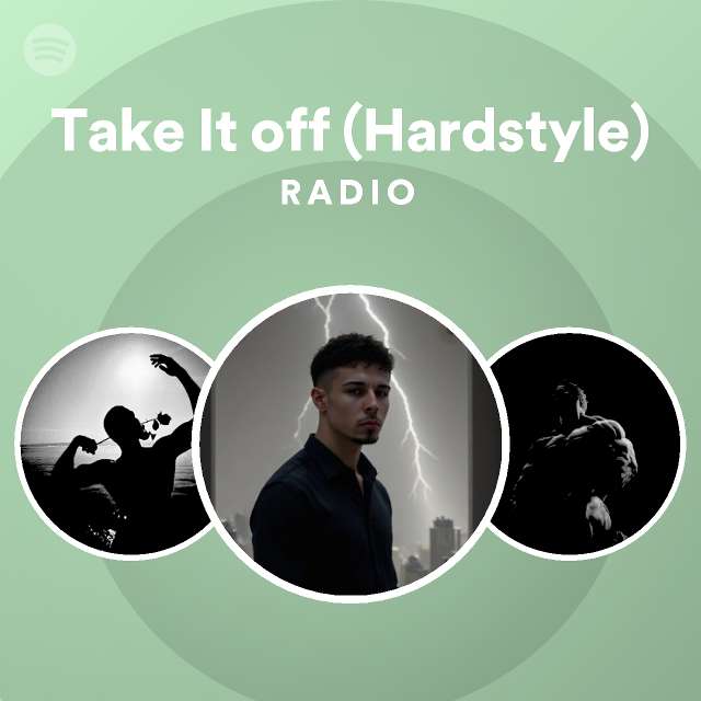 Take It off (Hardstyle) Radio - playlist by Spotify | Spotify