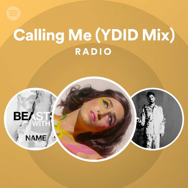 Calling Me (YDID Mix) Radio - playlist by Spotify | Spotify
